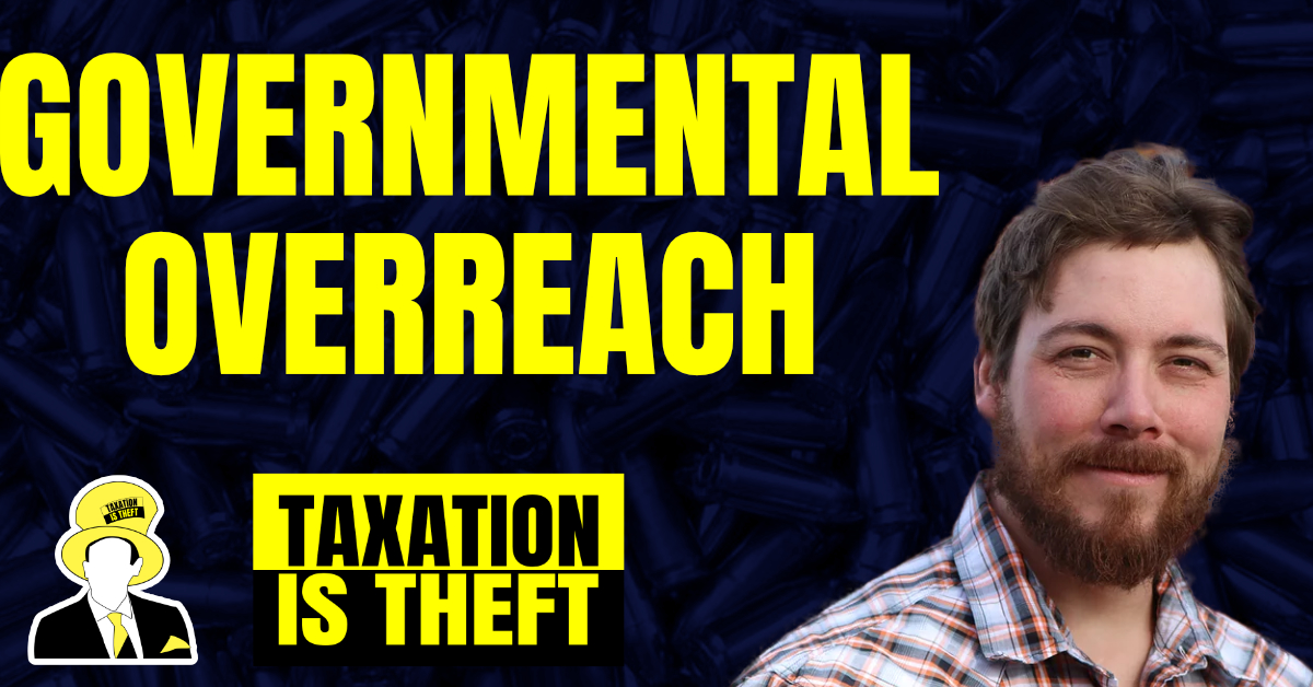 Governmental Overreach - Kenneth Blevins - Taxation Is Theft