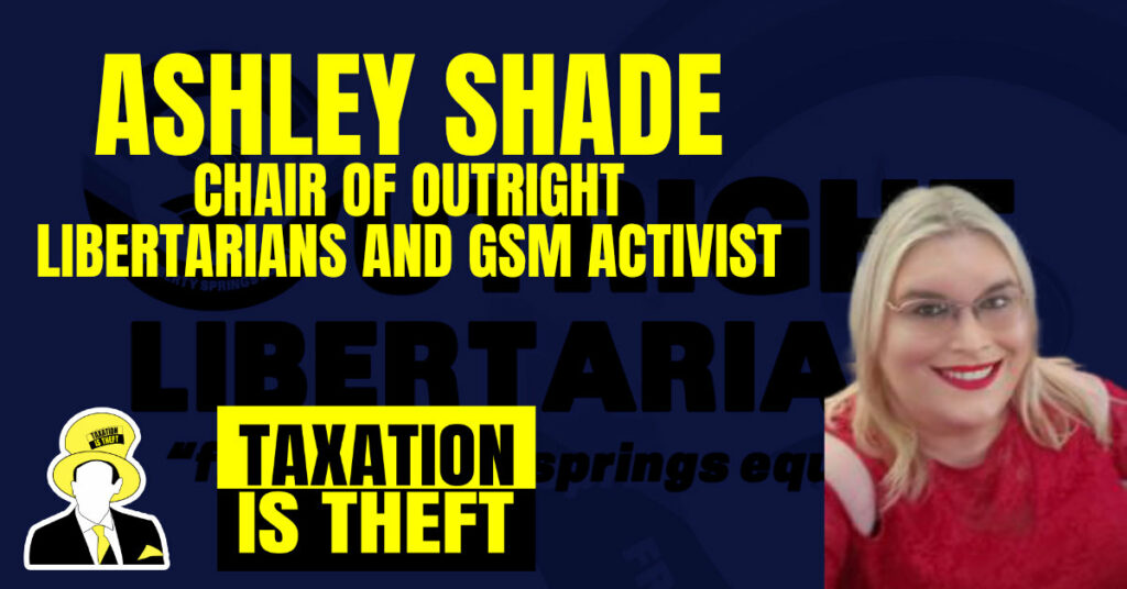 Ashley Shade - Chair of Outright Libertarians and GSM Activist ...